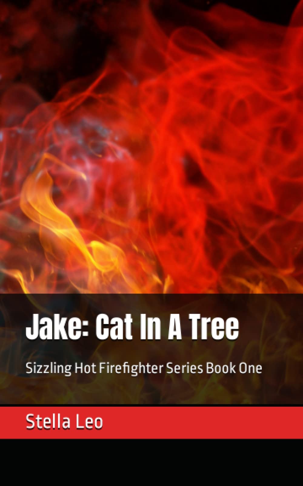 Jake: Cat In A Tree: Sizzling Hot Firefighter Series Book One by Stella ...