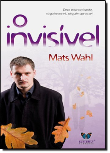 O Invisivel by Mats Wahl | Goodreads