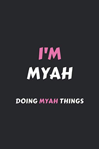 I'm Myah Doing Myah Things: Popular Personalized Girls Named Cute Blank ...