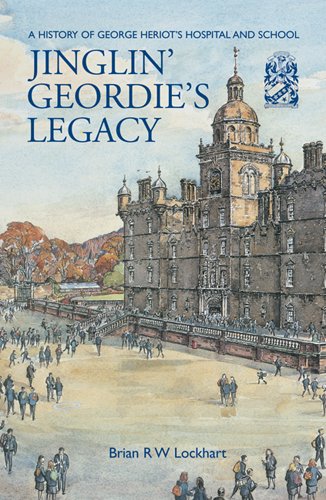 Jinglin' Geordie's Legacy : A History of George Heriot's School by ...