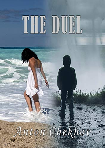 The Duel: A novella by Anton Chekhov first published in 1891 by Anton ...