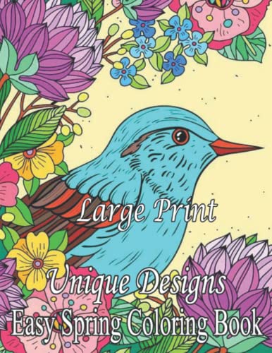 Large Print Unique Designs Easy Spring Coloring Book: An Adult Coloring ...