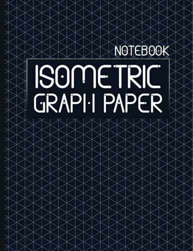 Isometric Graph Paper Notebook: Drawing Pad, Graph Paper for 3D Shapes ...