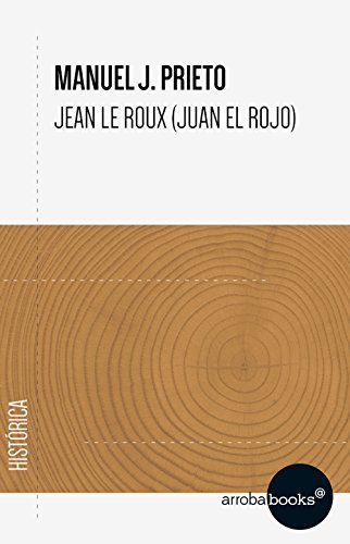 Jean Le Roux (Juan el Rojo) (Spanish Edition) by Manuel J. Prieto ...