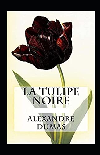 La Tulipe noire Annoté (French Edition) by Alexandre Dumas | Goodreads
