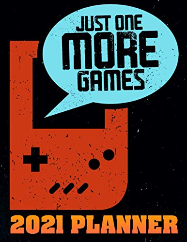 JUST ONE MORE GAMES 2021 PLANNER: 2021 Gaming Panner - Daily-Weekly ...