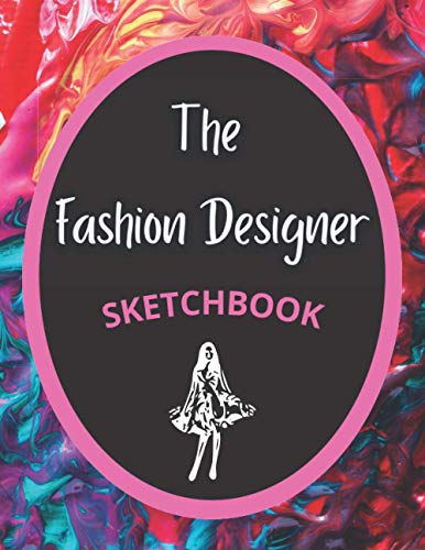 The Fashion Designer Sketchbook: Templates for drawing, coloring, and ...