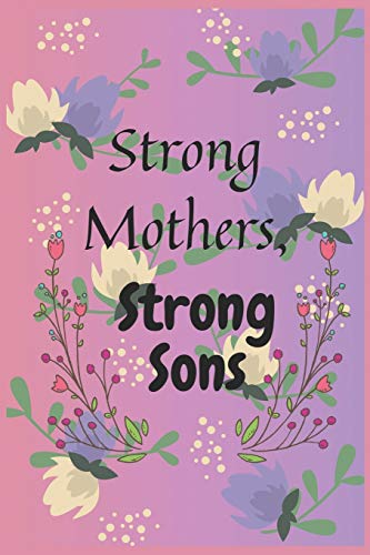 Strong Mothers, Strong Sons: Lessons Mothers Need to Raise ...