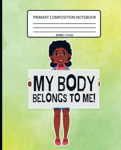 My Body Belongs To Me!: A Body Ownership Composition Notebook - 7.5 x 9 ...