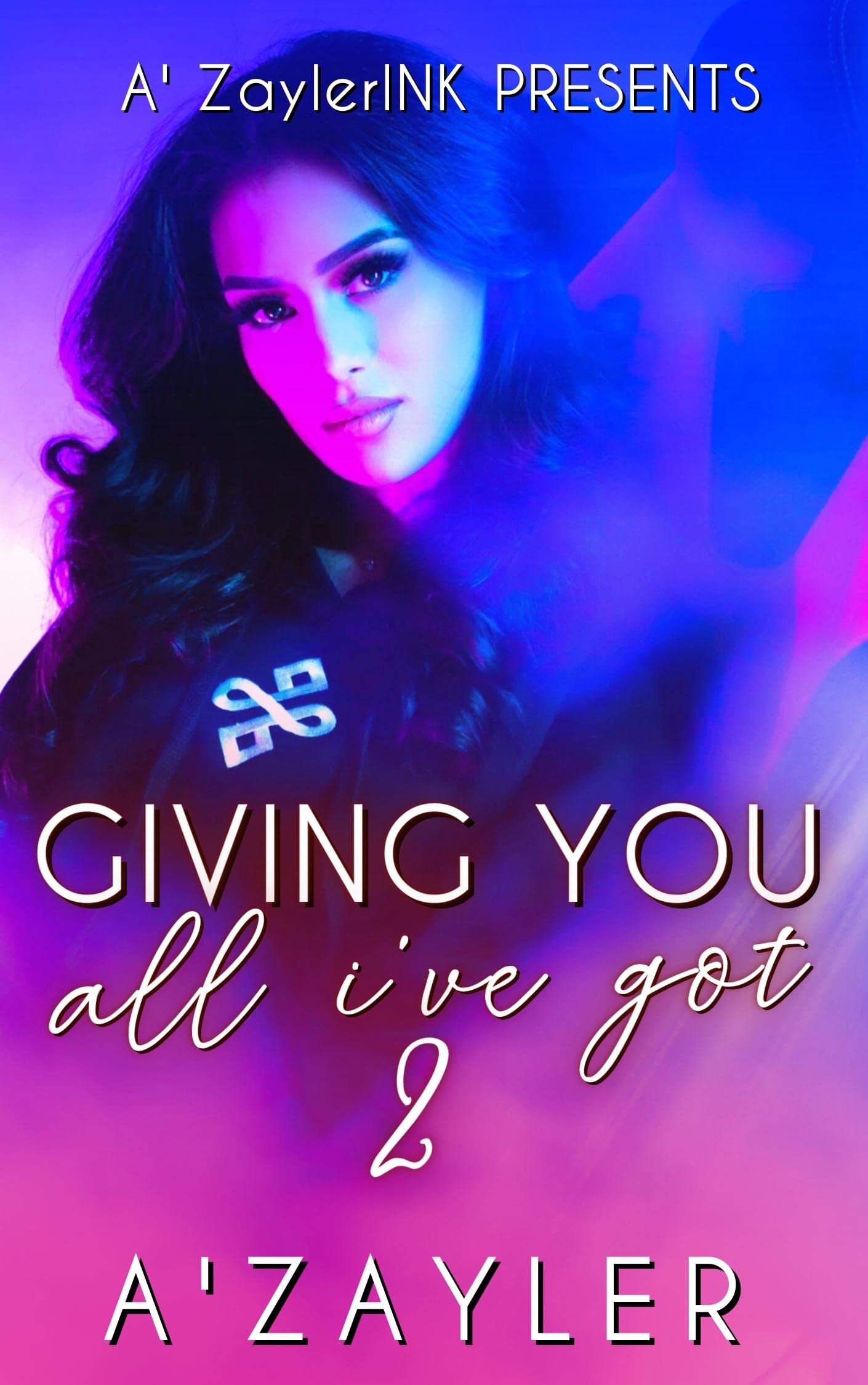 Giving You All I've Got 2: Love Me Forever by A'zayler | Goodreads
