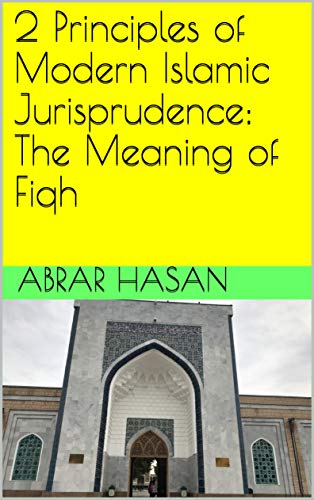 2 Principles of Modern Islamic Jurisprudence: The Meaning of Fiqh by ...