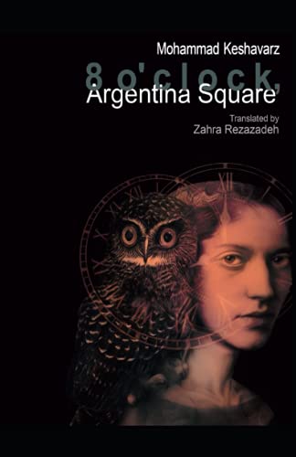 Eight O'Clock, Argentina Square by Mohammad Keshavarz | Goodreads