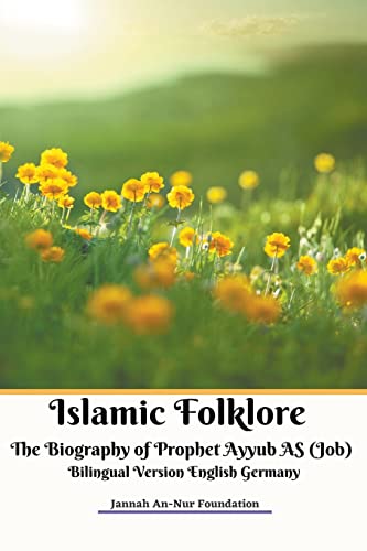 Islamic Folklore The Biography of Prophet Ayyub AS (Job) Bilingual ...