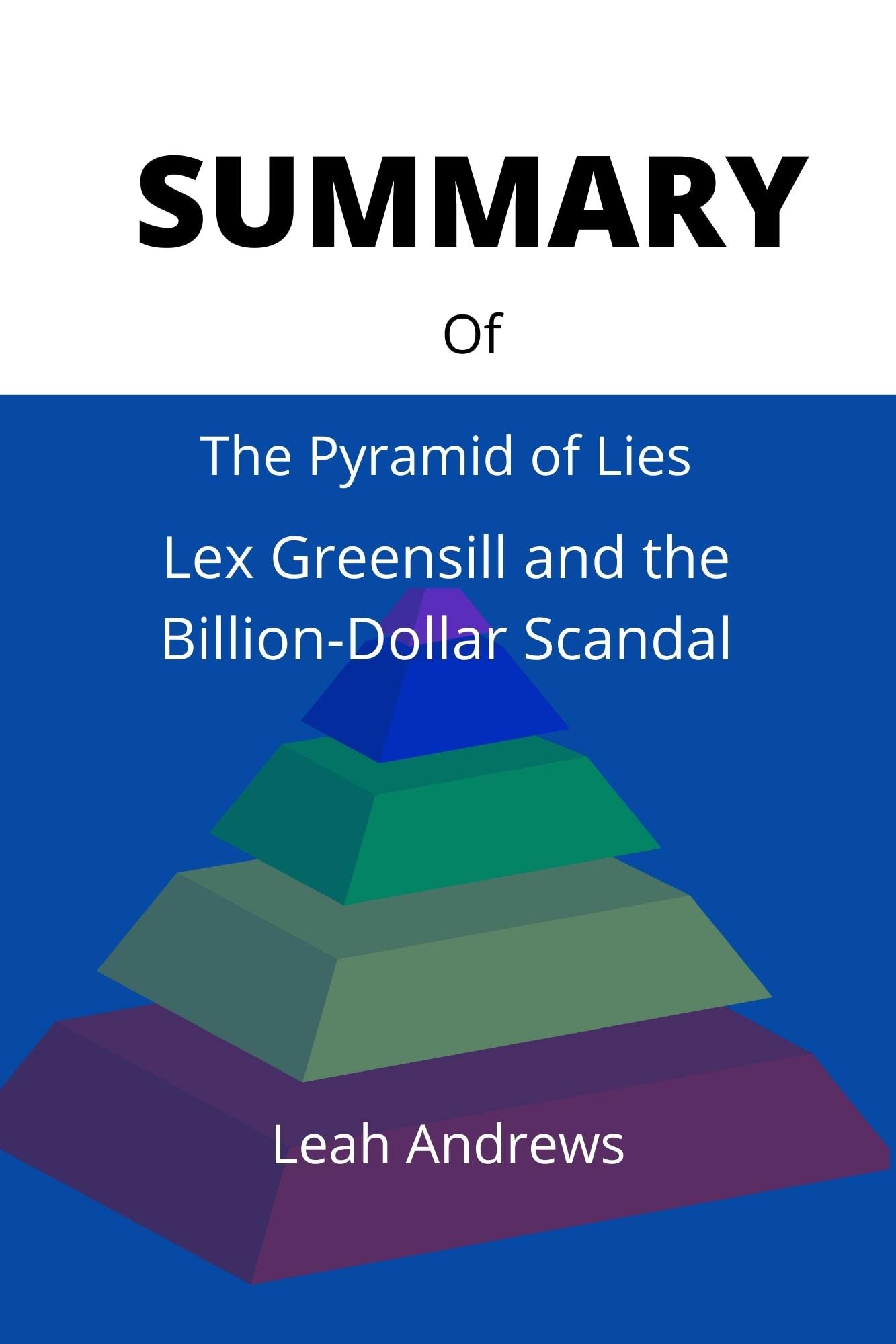 Summary of The Pyramid of Lies: Lex Greensill and the Billion-Dollar ...