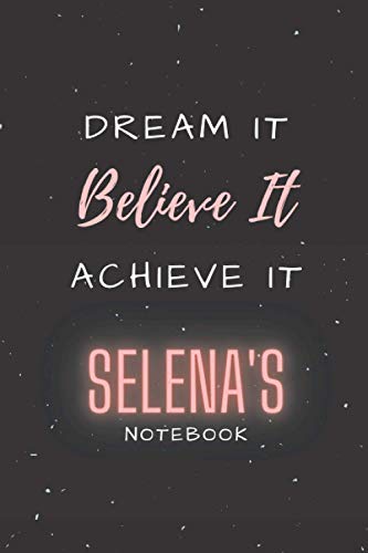 Dream It, Believe It, Achieve It Selena's notebook: Personalised Name ...
