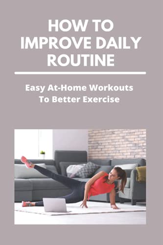 How To Improve Daily Routine: Easy At-Home Workouts To Better Exercise ...