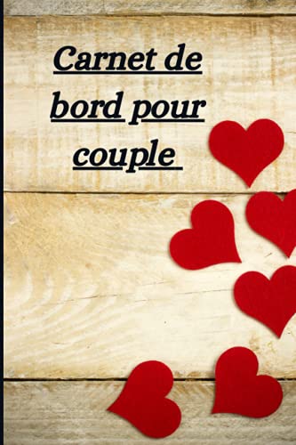 Carnet de bord pour couple: Un carnet à remplir à 2, pour mieux se comprendre, et s'aimer ...