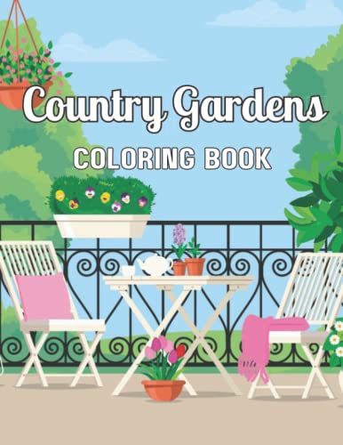 Country Gardens Coloring Book: A Coloring Book With Country Gardens And ...