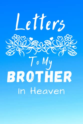 Perfect Grief Notebook: Letters To My Brother In Heaven: Grief Journal ...