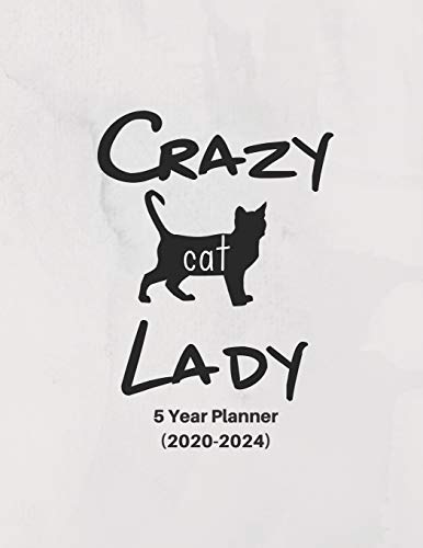 Crazy Cat Lady: Ultimate Five (5) Year Planner For Extreme Organizers ...