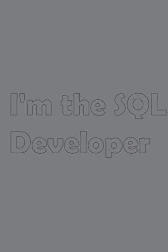 I'm the SQL Developer: Stylish matte cover / 6x9" 100 Pages Diary / 2020 Daily Planner - To Do ...