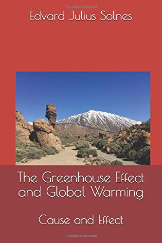 The Greenhouse Effect and Global Warming: Cause and Effect by Julius ...