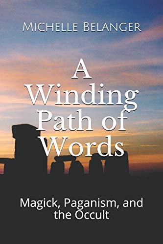 A Winding Path of Words: Volume One: Magick, Paganism, and the Occult ...