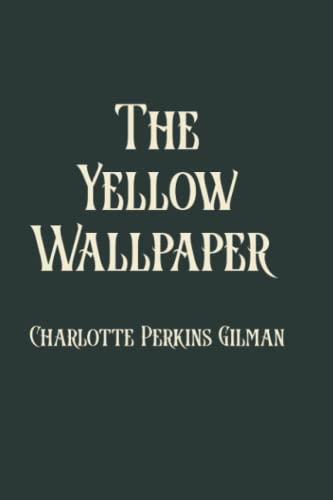 The Yellow Wallpaper: Limited Edition by Charlotte Perkins Gilman ...
