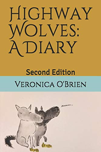 Highway Wolves: A Diary: Second Edition by Veronica O'Brien | Goodreads