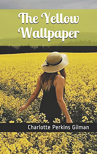 The Yellow Wallpaper by Charlotte Perkins Gilman | Goodreads