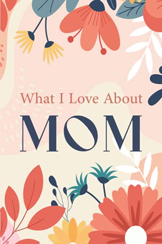 What I Love About MOM: Fill In The Blank Book For What You Love About ...
