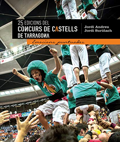 25 Edicions del Concurs de Castells de Tarragona: Emocions puntuades by ...