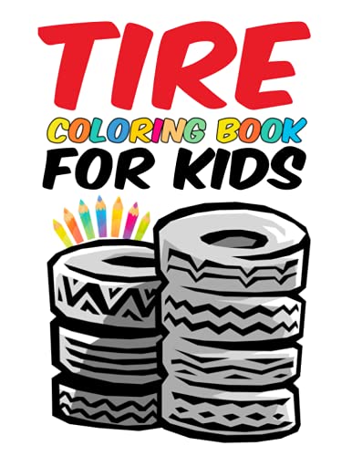 Tire coloring Book For Kids: An Amazing tires Coloring Book for Boys ...