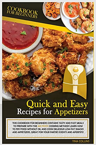 Quick and Easy Recipes for Appetizers: This Cookbook for Beginners ...