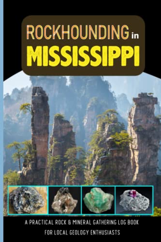 Rockhounding in Mississippi: A Practical Rock & Mineral Gathering Log ...