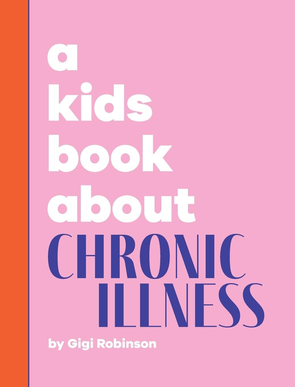 A Kids Book About Chronic Illness by Gigi Robinson | Goodreads