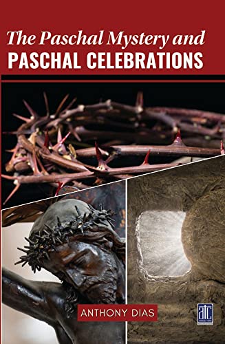 The Paschal Mystery And Paschal Celebrations by Anthony Dias | Goodreads