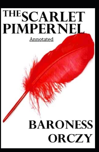 The Scarlet Pimpernel Annotated by Emmuska Orczy | Goodreads