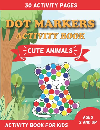 Dot Markers Activity Book Cute Animals: Activity Book For Kids Ages 2 ...