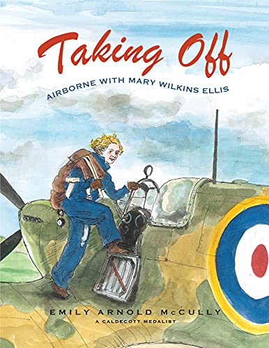 Taking Off: Airborne with Mary Wilkins Ellis by Emily Arnold McCully ...