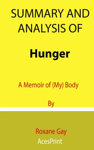 Summary and Analysis of Hunger: A Memoir of (My) Body By Roxane Gay by ...