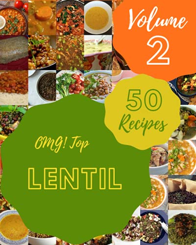 OMG! Top 50 Lentil Recipes Volume 2: Discover Lentil Cookbook NOW! by ...