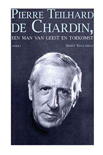 Pierre Teilhard de Chardin (Dutch Edition) by Gerrit Teule | Goodreads