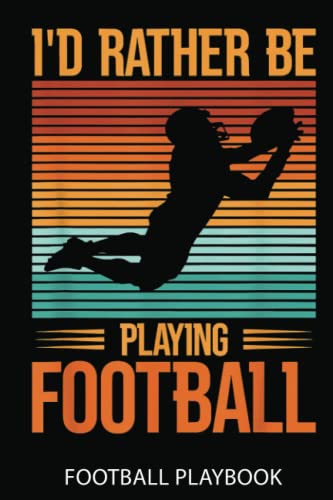 Football Playbook: Id Rather Be Playing Football Lineman American ...