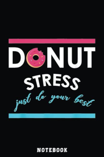 Donut Stress Just Do Your Best Teacher for Testing Notebook ...
