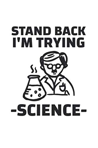 Stand Back I'm Trying Science: 6x9 Journal for Writing Down Daily ...