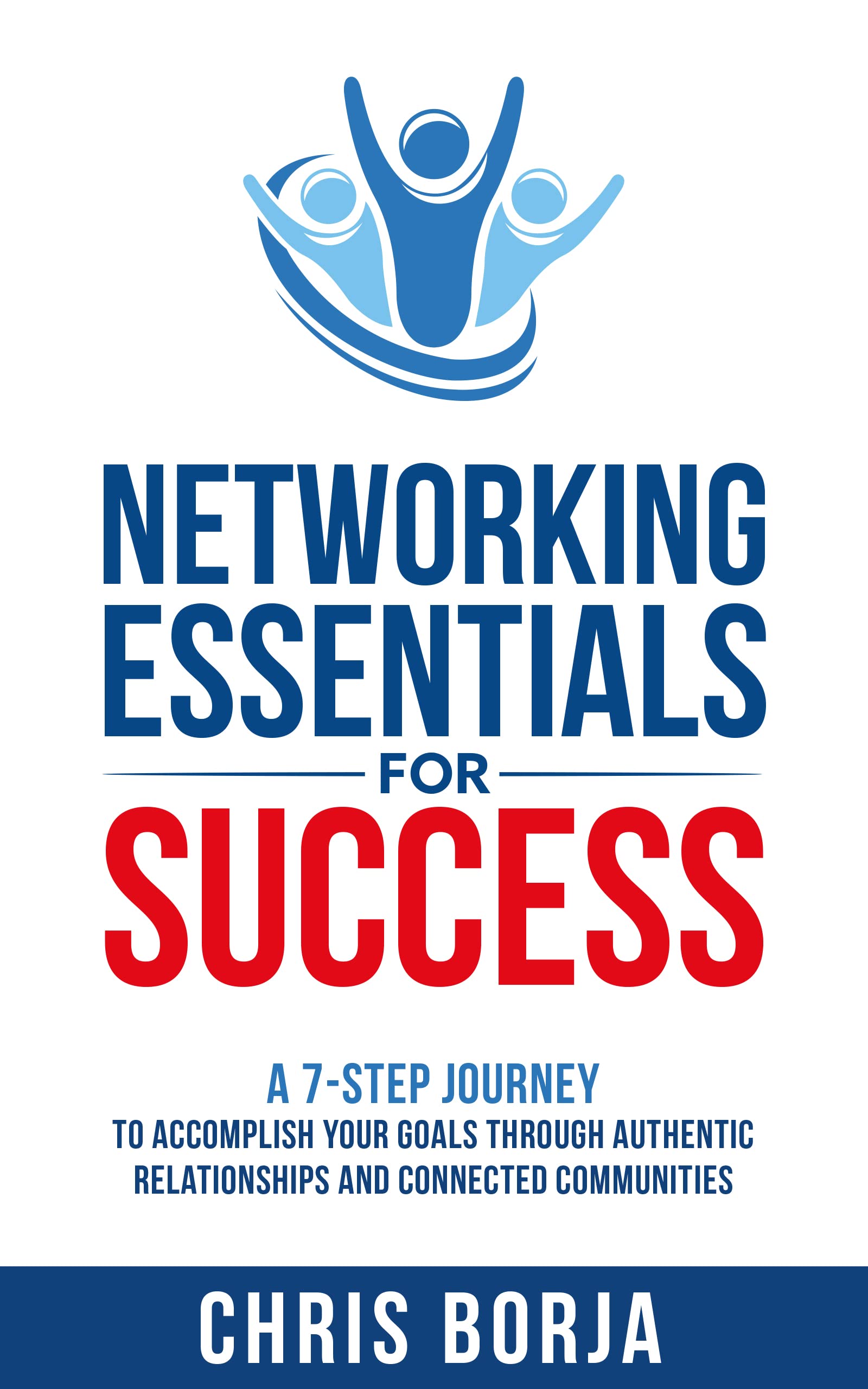 Networking Essentials for Success: A 7-Step Journey to Accomplishing ...
