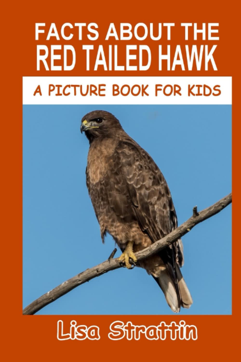 Facts About the Red Tailed Hawk by Lisa Strattin | Goodreads