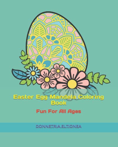 Easter Egg Mandela Coloring Book: Fun For All Ages by Donnetria ...