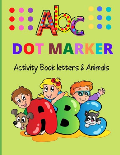 A B C Dot Marker Activity Book: Letters & Animals: Alphabet dot marker ...